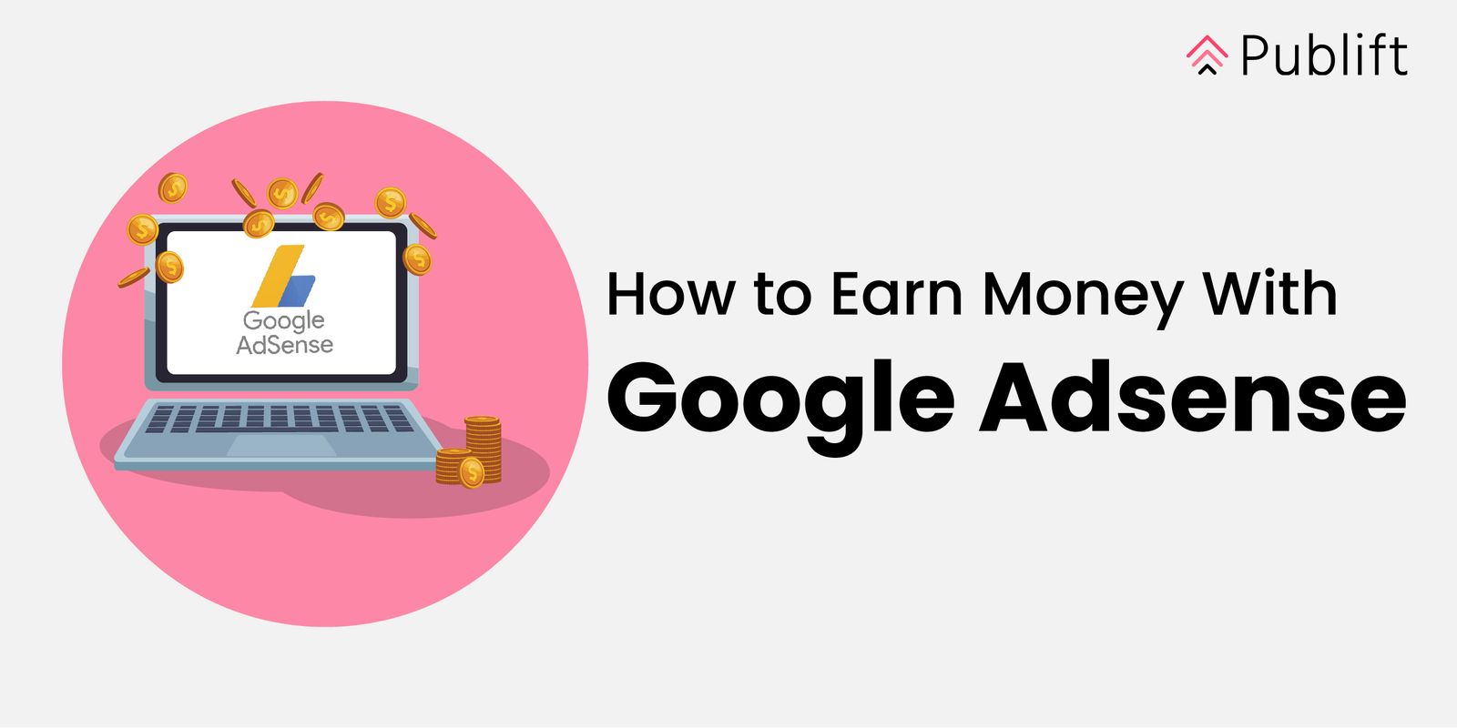 How to Earn Money With Google AdSense | Publift